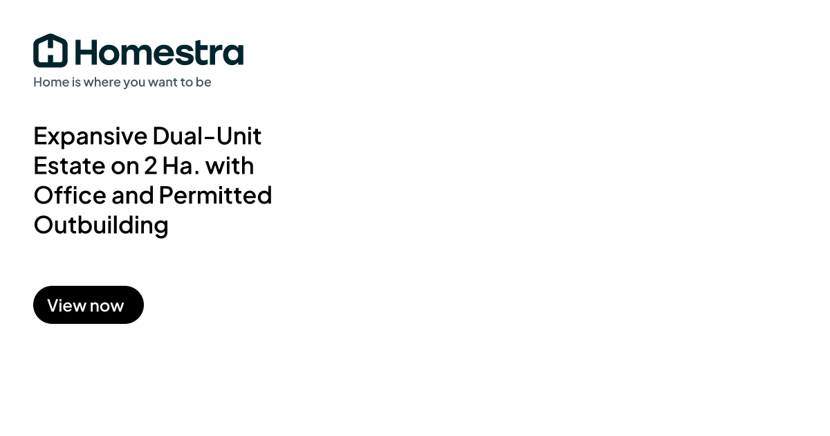 Expansive Dual-Unit Estate on 2 Ha. with Office and.. - Homestra