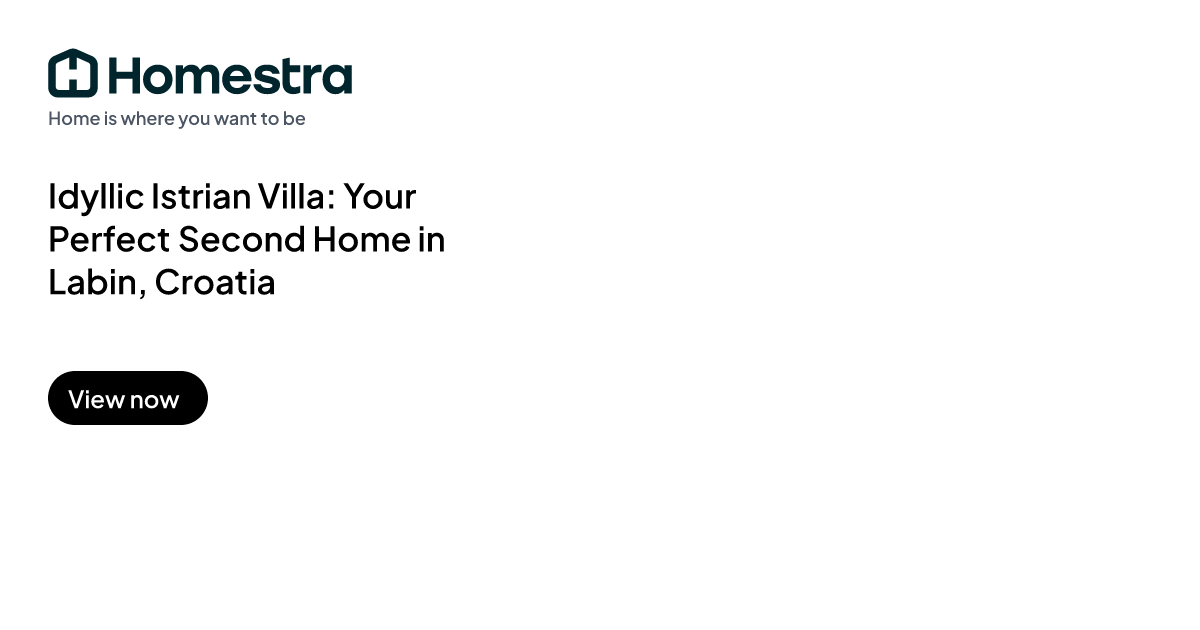 Idyllic Istrian Villa: Your Perfect Second Home in Labin, Croatia ...